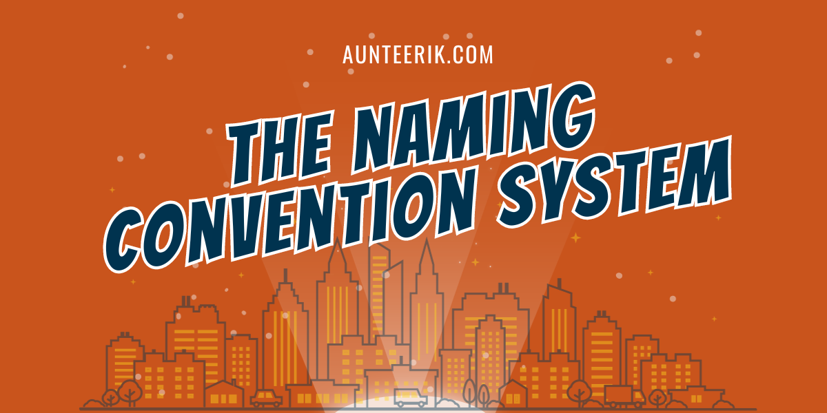 The Naming Convention System Auntee Rik